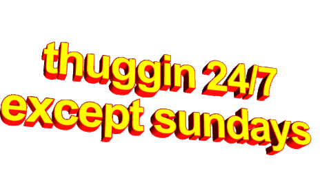 GIF thuggin 24 7 except sundays 24 7 transparent - animated GIF on ...