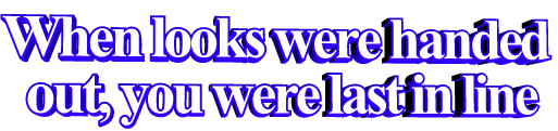 When looks were handed out you were last in line GIF - Conseguir o ...