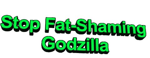 Stop fat shaming godzilla GIF - Conseguir o melhor gif em GIFER