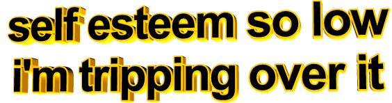 Self esteem so low im tripping over it GIF - Conseguir o melhor gif em ...