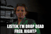 Drop dead fred GIFs - Get the best gif on GIFER