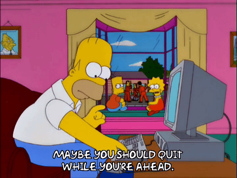 Quit while youre ahead GIF - Conseguir o melhor gif em GIFER