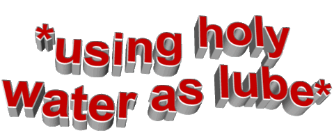 Using holy water as lube GIF - Conseguir o melhor gif em GIFER